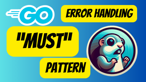 Episode 70: 'Must' Pattern Explained: Idiomatic Error Handling Made Easy Episode 70: 'Must' Pattern Explained: Idiomatic Error Handling Made Easy